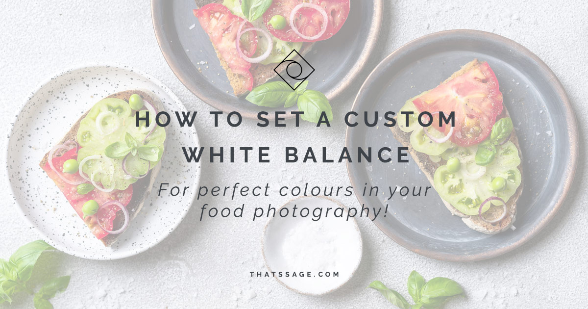 How to set a custom white balance for perfect colours in food photography