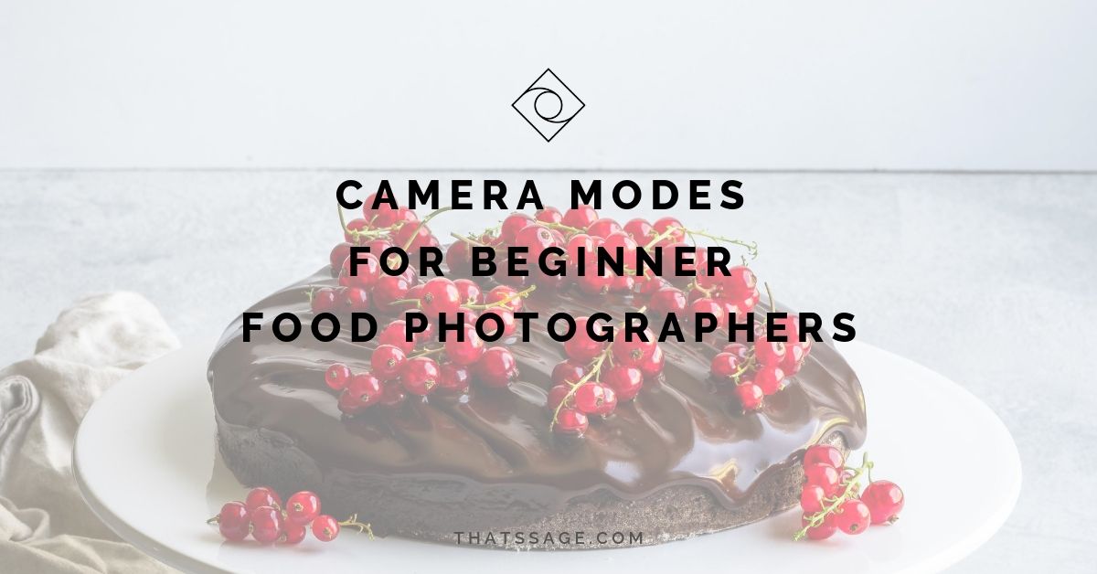 Camera Modes For Beginner Food Photographers
